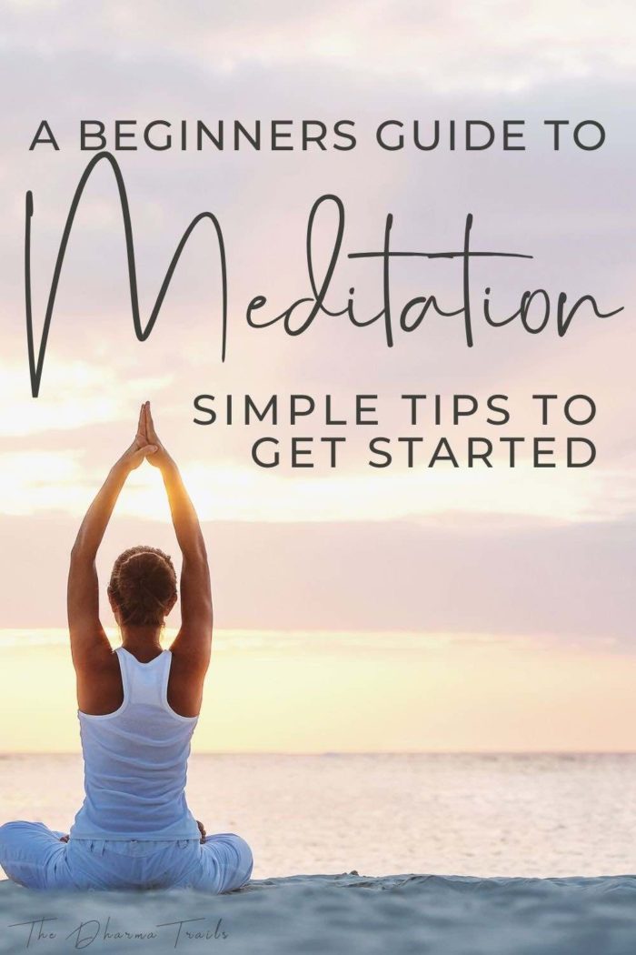 A Beginners Guide To Meditation: Simple Tips To Get Started